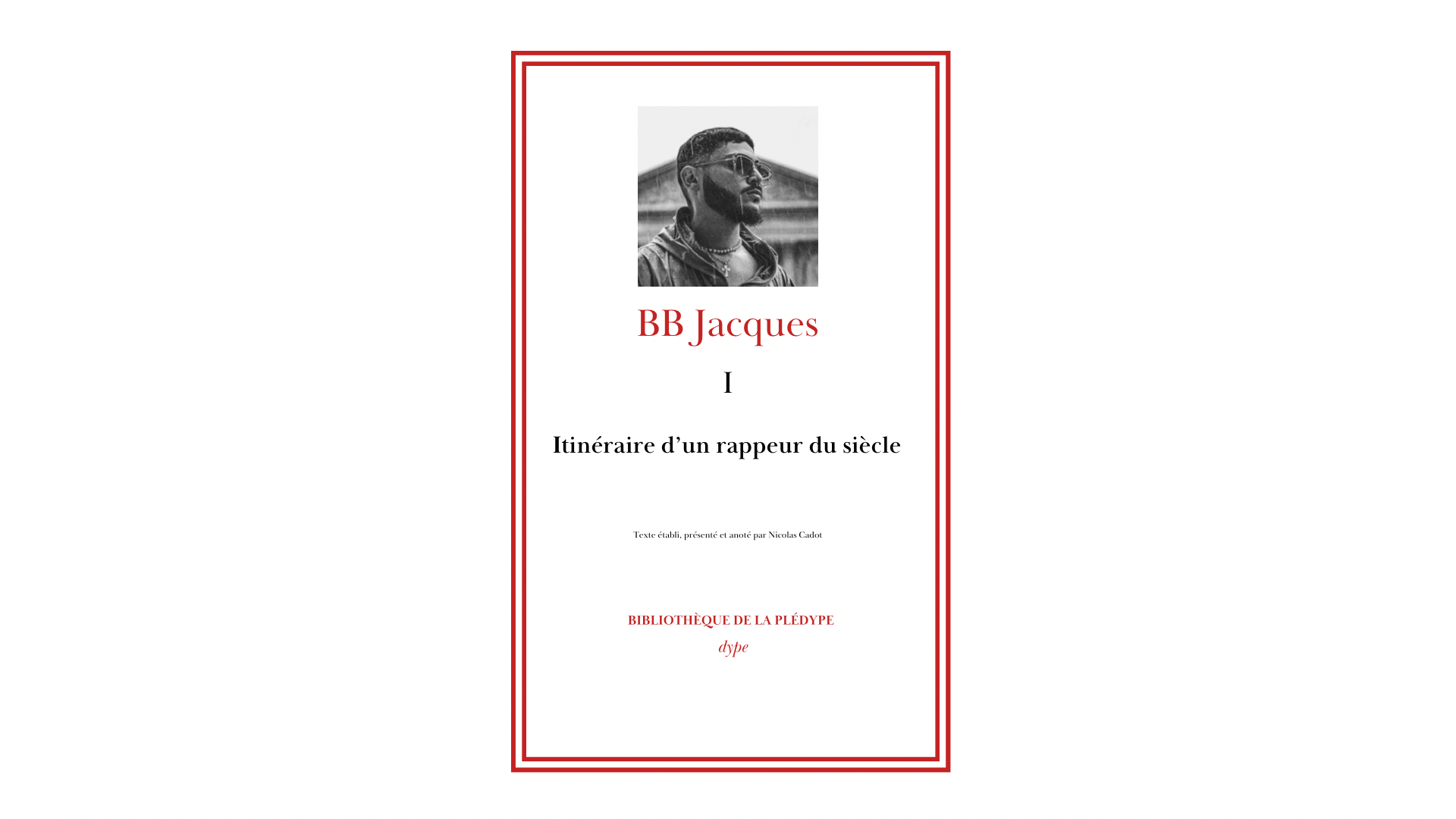 BB Jacques : itinéraire d’un rappeur du siècle - DYPE